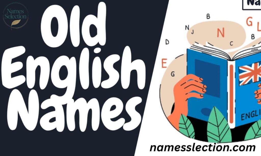The Timeless Majesty of Old English Names: 300 Anglo-Saxon Gems That ...